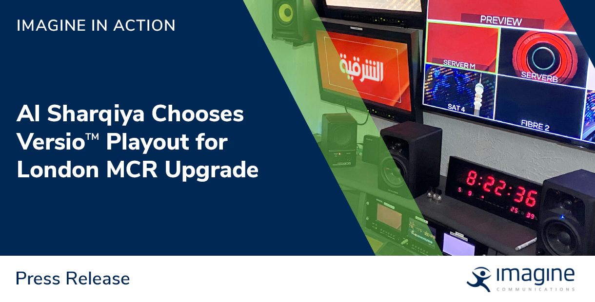 Al Sharqiya Group Chooses Imagine Communications’ Versio Playout for ...