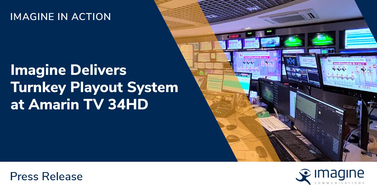 Imagine Communications Delivers Operational Efficiencies with a Turnkey Playout System at Amarin ...