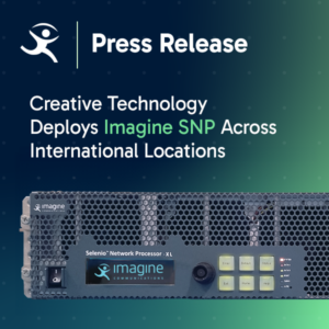 Creative Technology Deploys Imagine SNP Across Global Locations